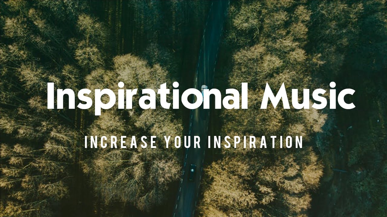 Inspirational Music to Bring Out Your Hidden Inspiration 1 Hour Music ...