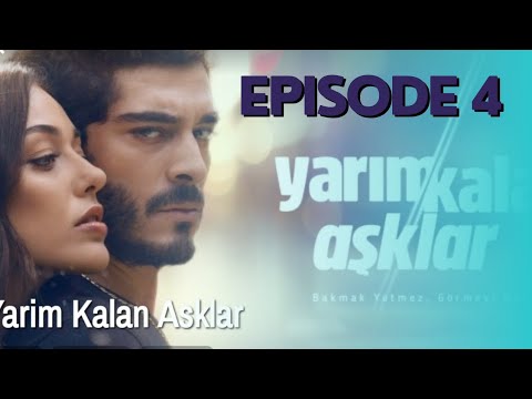 Yarim Kalan Asklar (Unfinished Love) English Subtitles/ Episode 4