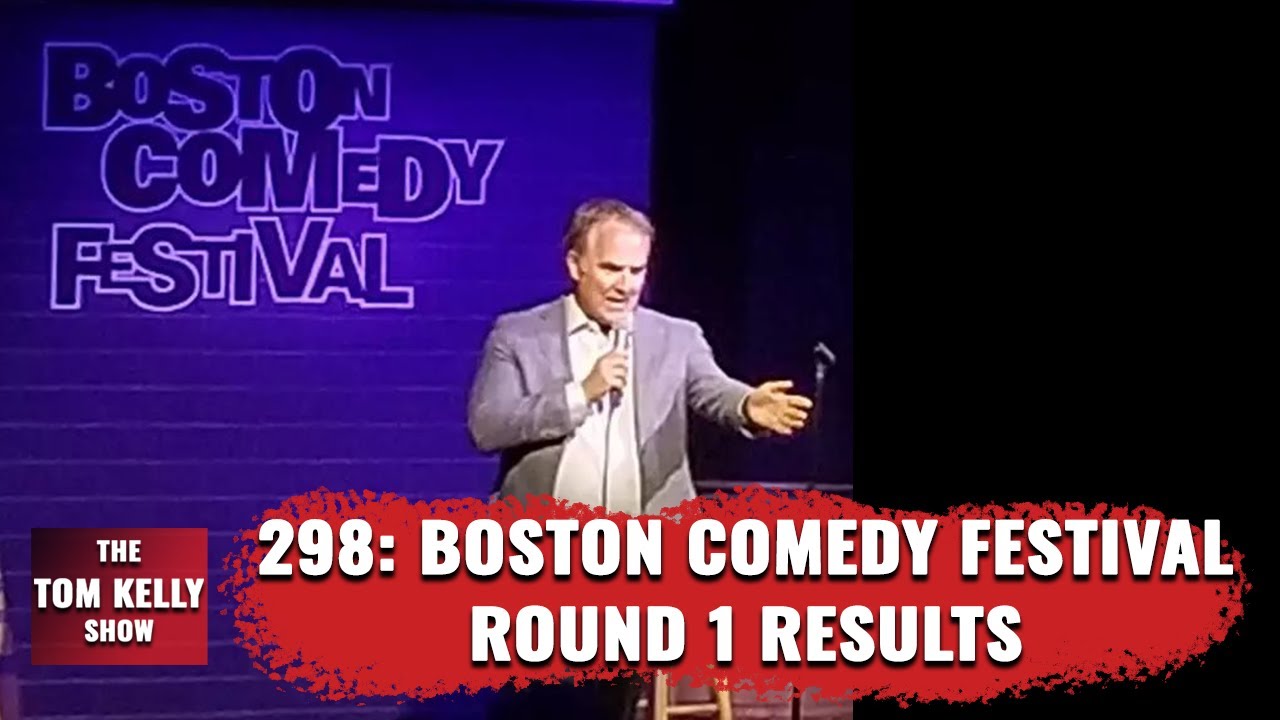 298: Boston Comedy Festival Round 1 Results - YouTube