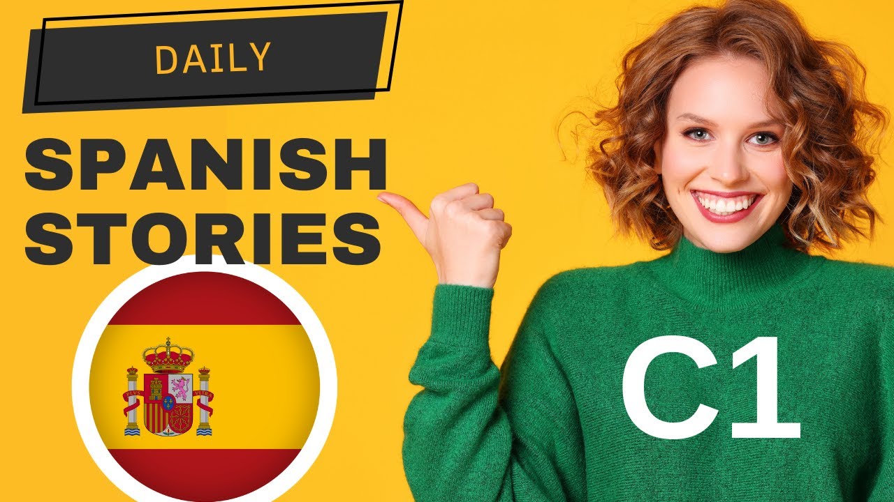 C1 Level Spanish Stories 10 #A1 #A2 #B1 #B2 #C1 #learnspanish #spanish ...