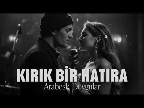 En Duygusal Arabesk Şarkılar 2026