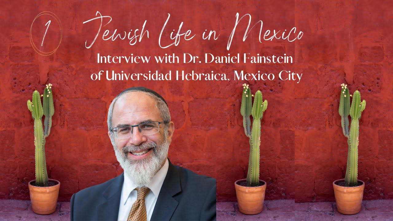 Interview with Dr Daniel Fainstein of Universidad Hebraica, Mexico City ...