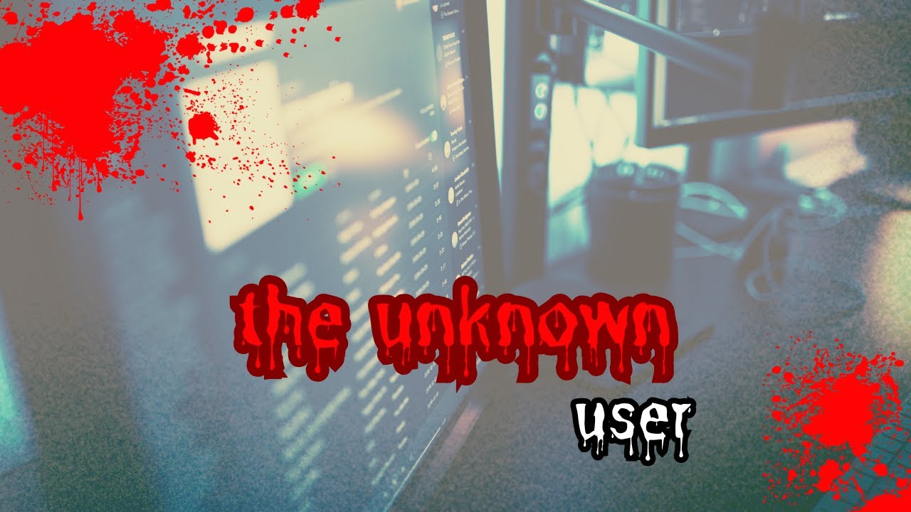The Unknown User - YouTube