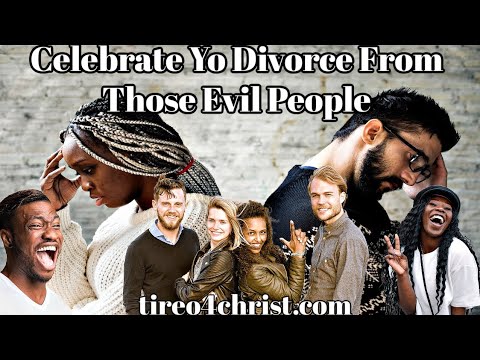👍 Celebrate Yo Divorce From Those Evil People (On Sex & Relationship ...
