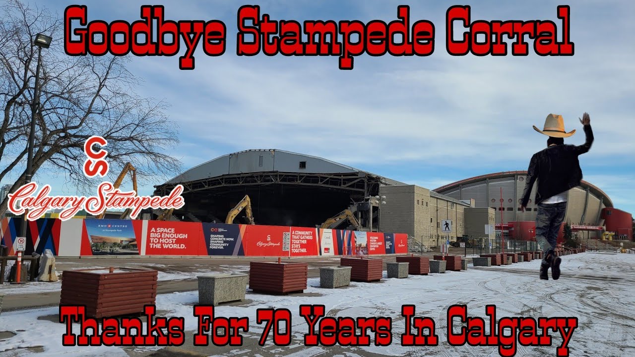 Goodbye Stampede Corral | Thanks For 70 Years In Calgary - YouTube