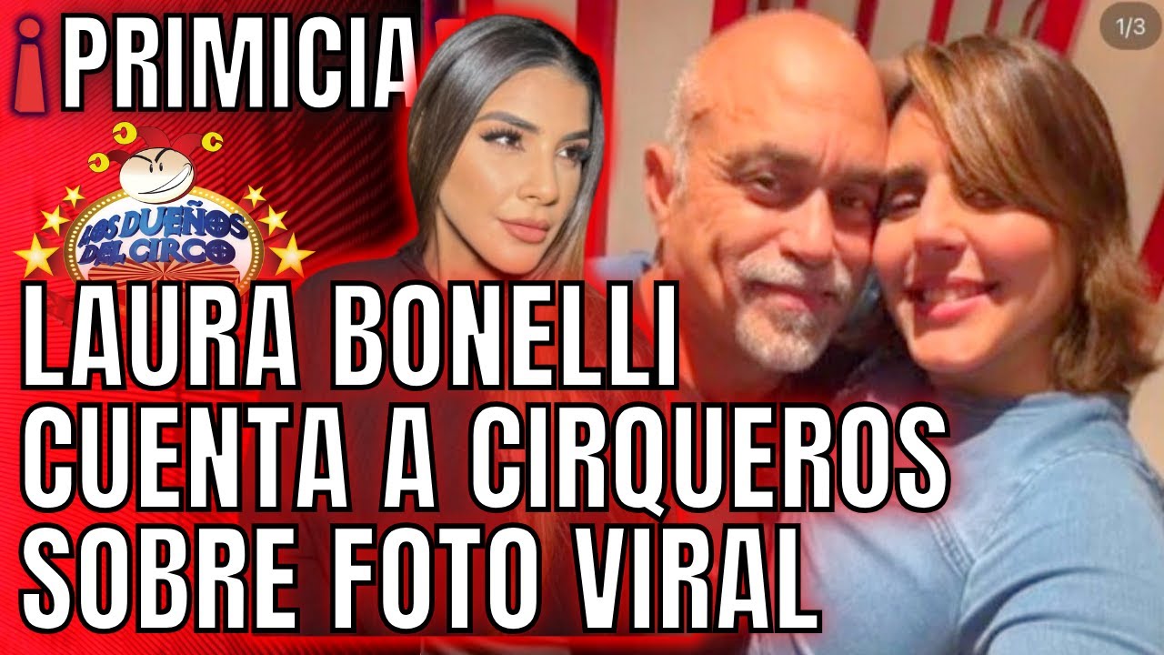 LAURA BONELLI CUENTA A CIRQUEROS, SOBRE FOTO BESANDO A JUAN C SIMO, EX ...
