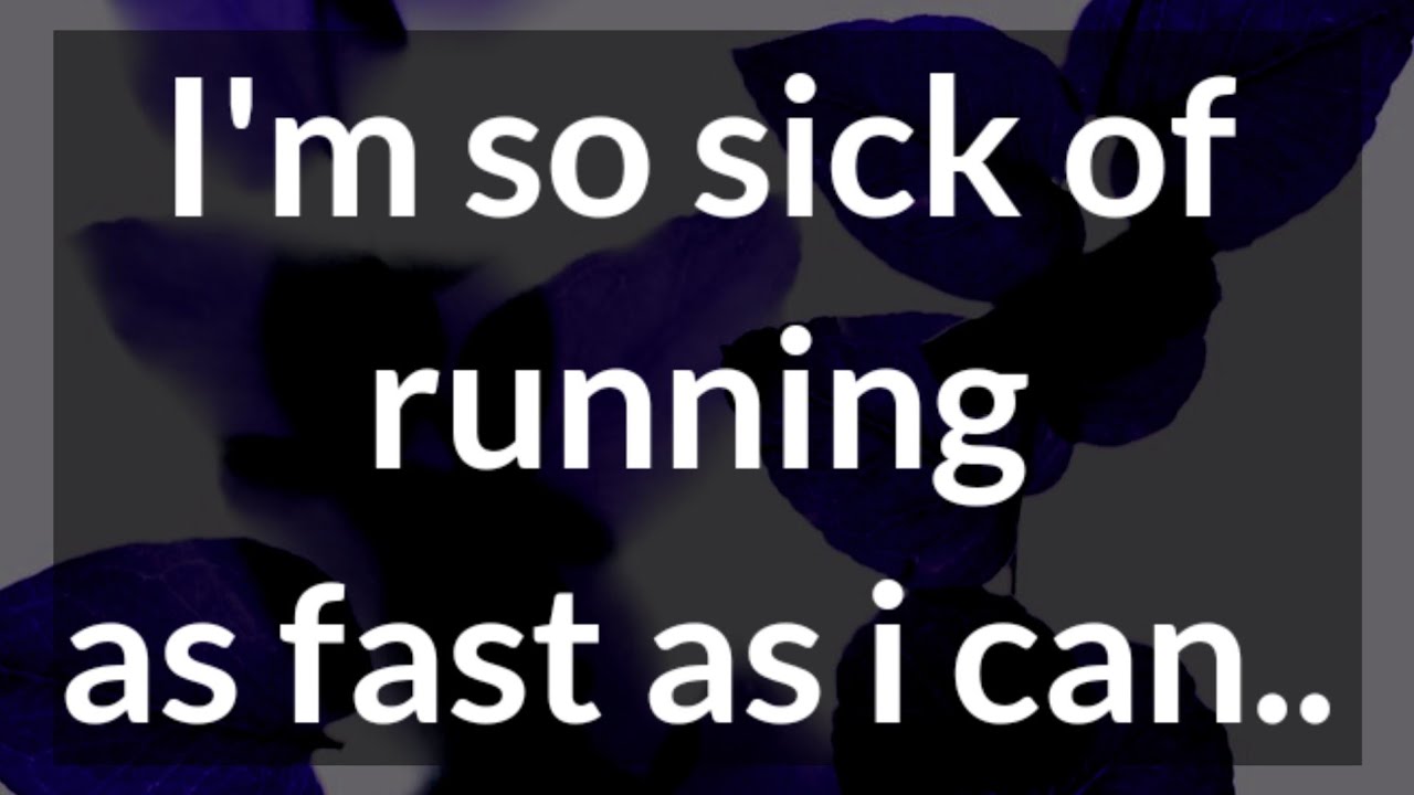 Love poems || I'm so sick of running as fast as i can..🥺 - YouTube