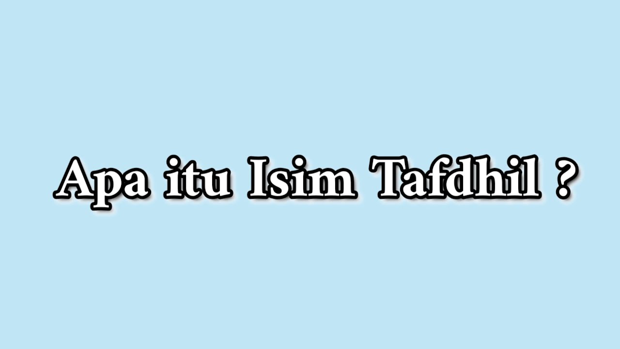 Penjelasan tentang Isim Tafdhil - YouTube