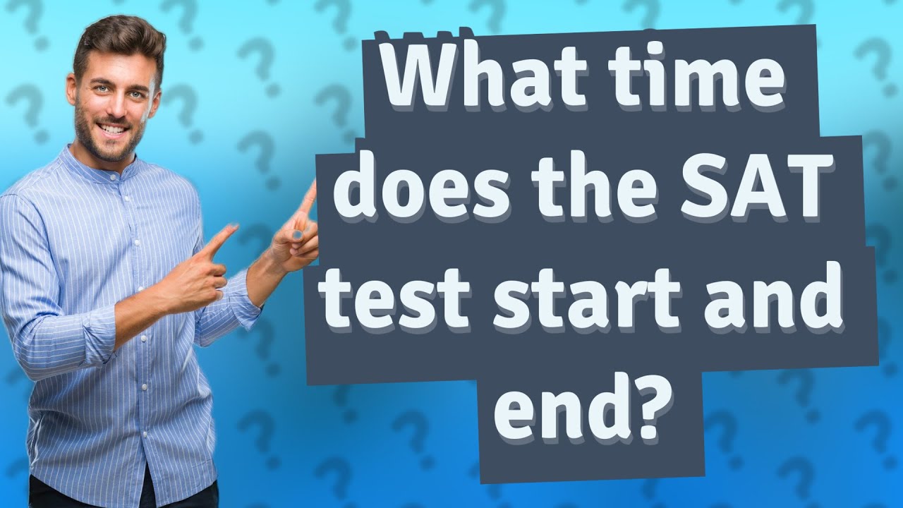 What time does the SAT test start and end? - YouTube