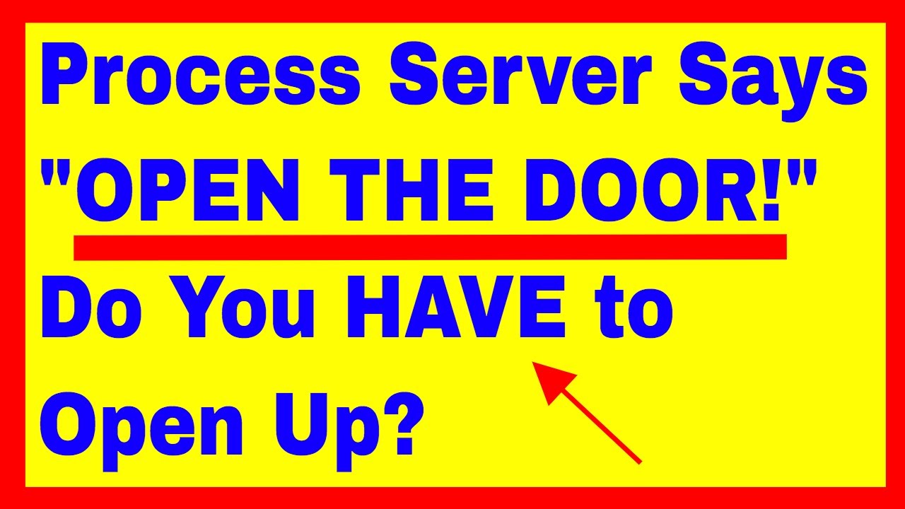 Process Server Knocks On Your Door and Says “OPEN UP!” Do You Have to ...