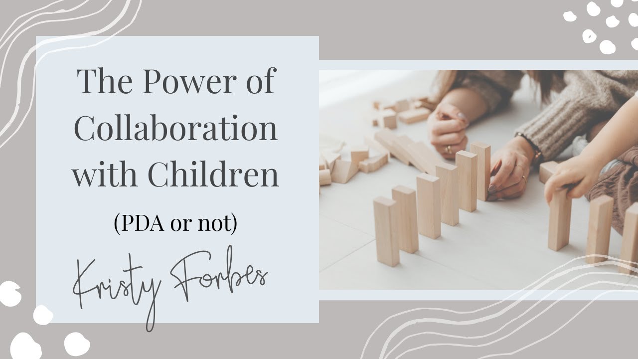 The Power of Collaboration with Children (PDA or not) - YouTube