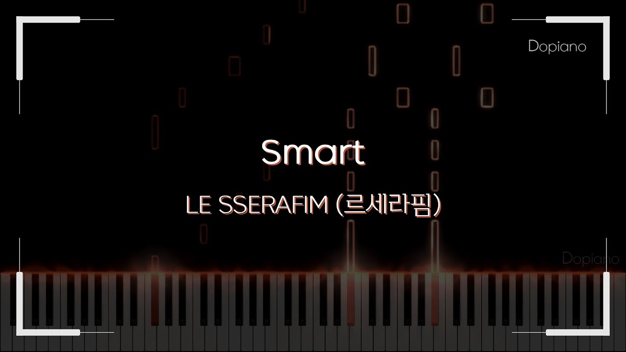 Smart - LE SSERAFIM (르세라핌) (Piano cover) - YouTube