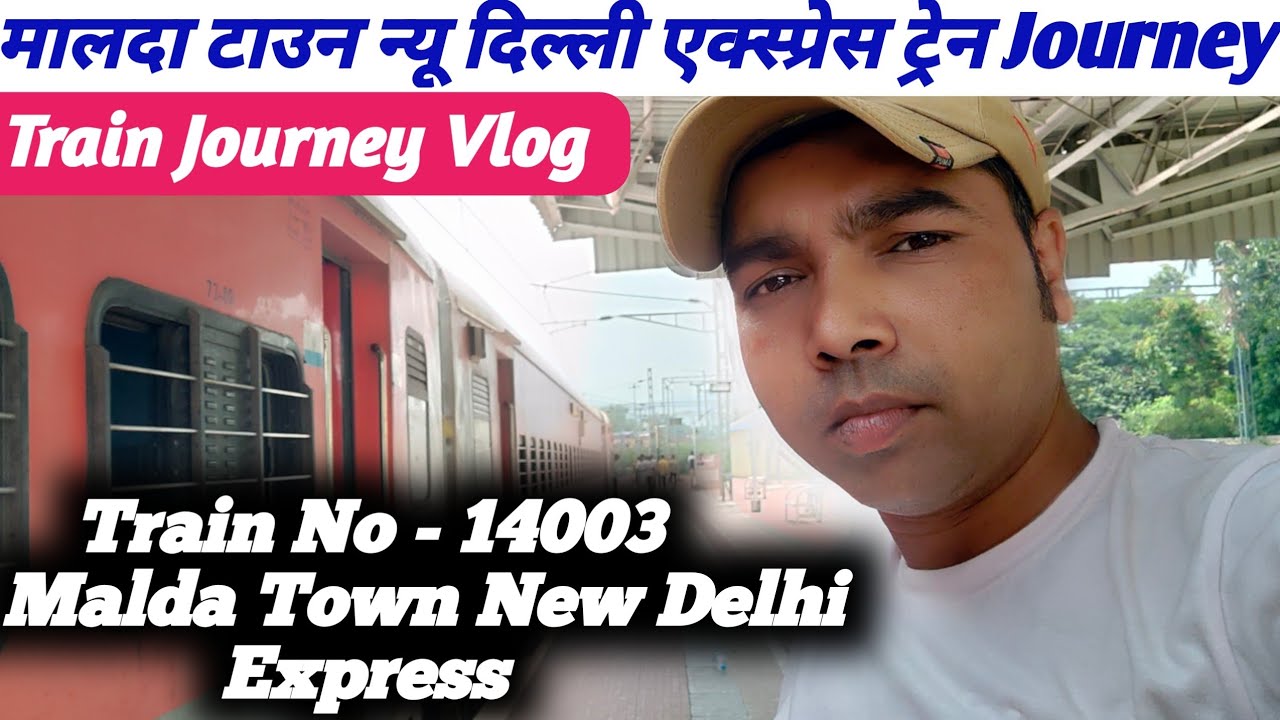 Malda Town New Delhi Express Train Journey | Malda Town Express | Malda ...