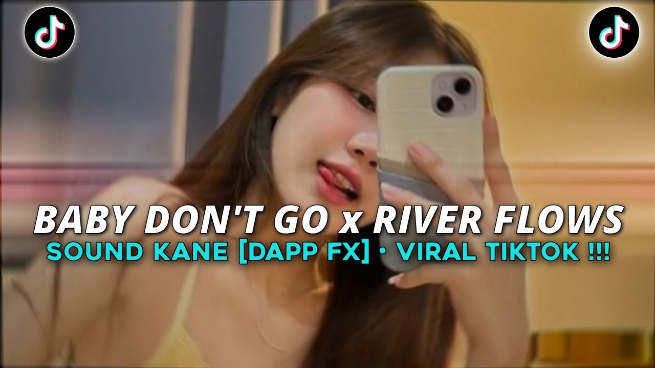 Dj Baby Don't Go x river Flows Sound Kane [DAPP FX] • VIRAL TIKTOK !!! - YouTube