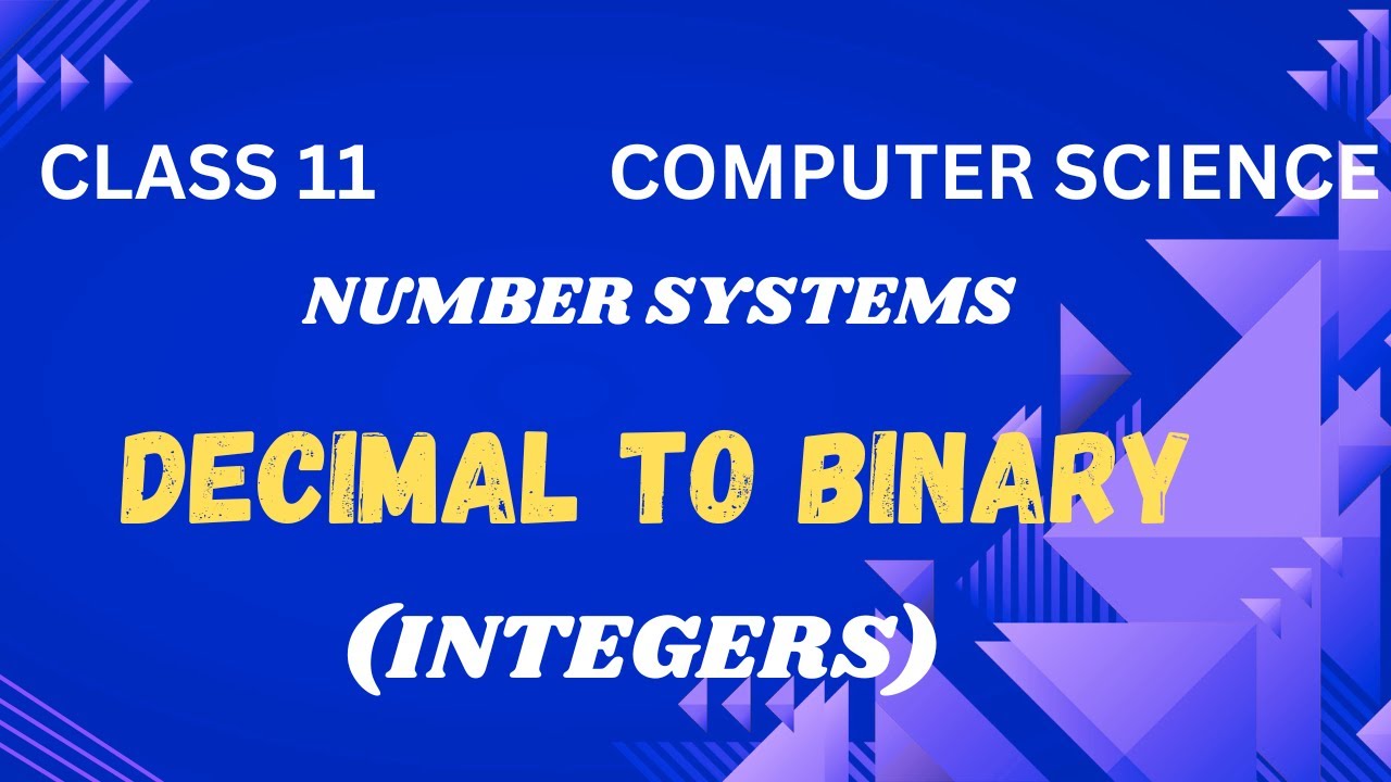 Decimal to Binary (Integers) | Class 11| Computer Science | Number Systems - YouTube