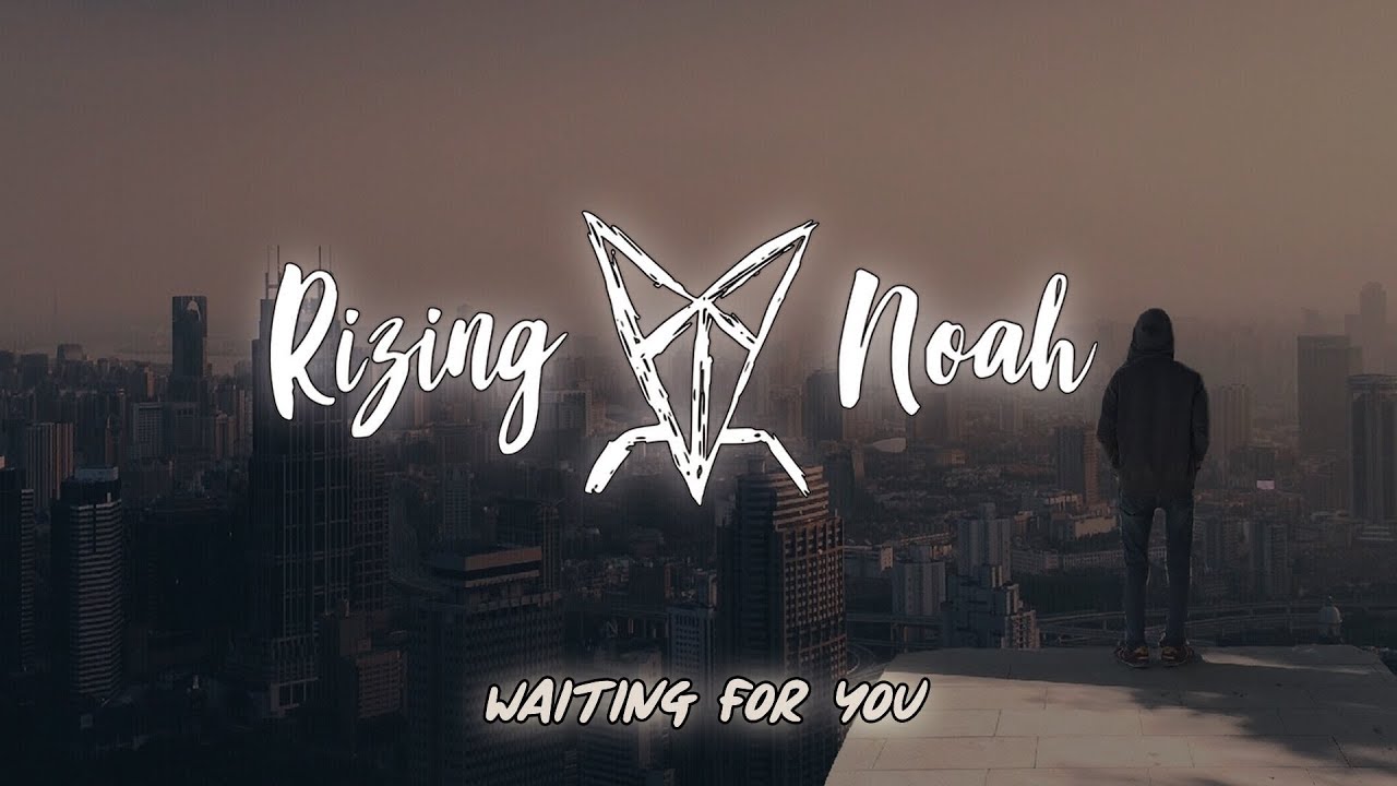 Rizing Noah - Waiting For You - YouTube