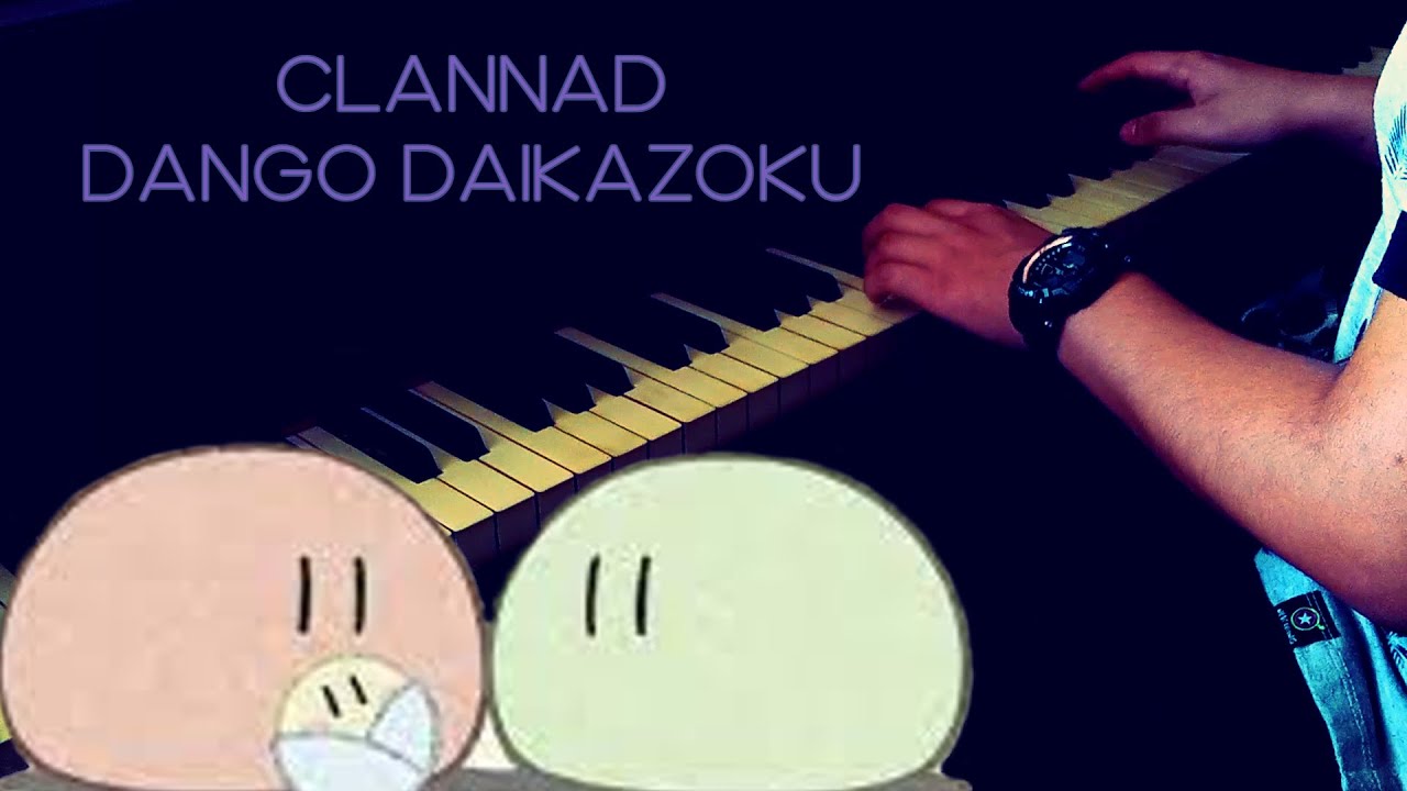 CLANNAD - Dango Daikazoku (Piano Cover) by ChynoXMusic - YouTube
