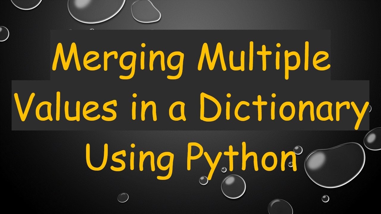 Merging Multiple Values in a Dictionary Using Python - YouTube