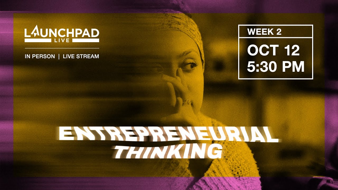 Launchpad Live Week 2: Entrepreneurial Thinking - YouTube