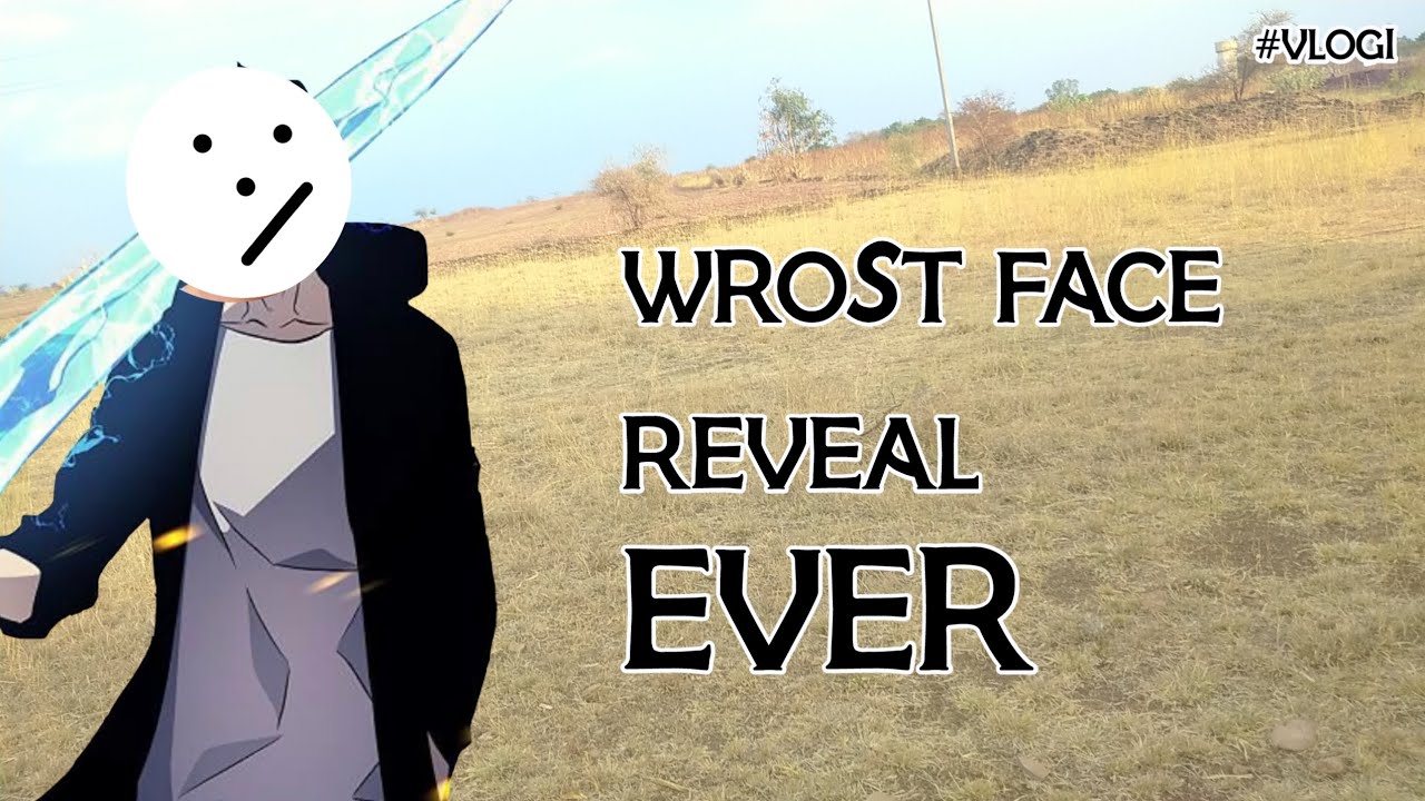 Wrost Face Reveal Video Ever in the History of YouTube and it's a Vlog ...