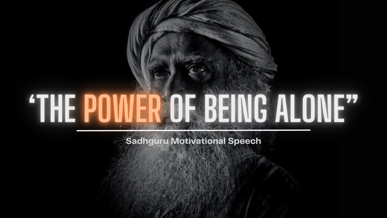 Don't be Scared of Being Alone! Work Hard & Focus | Sadhguru's Life ...