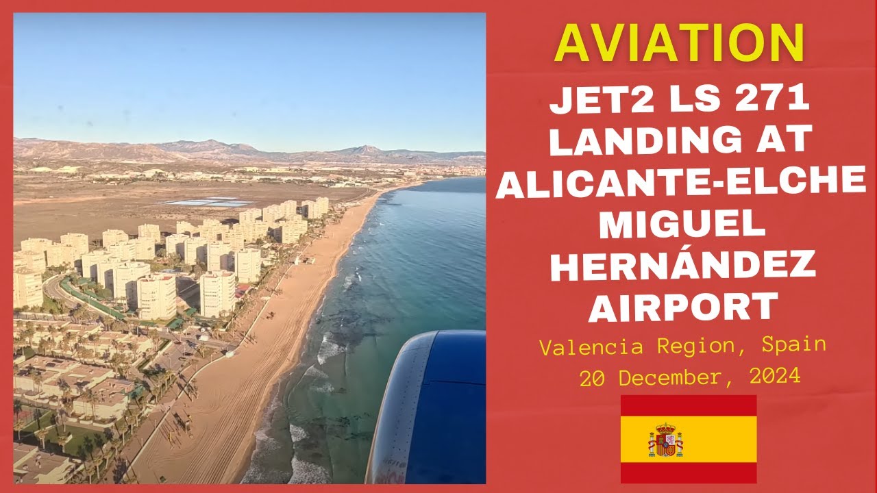 Jet2 LS 271 Landing at Alicante-Elche Miguel Hernández Airport ...
