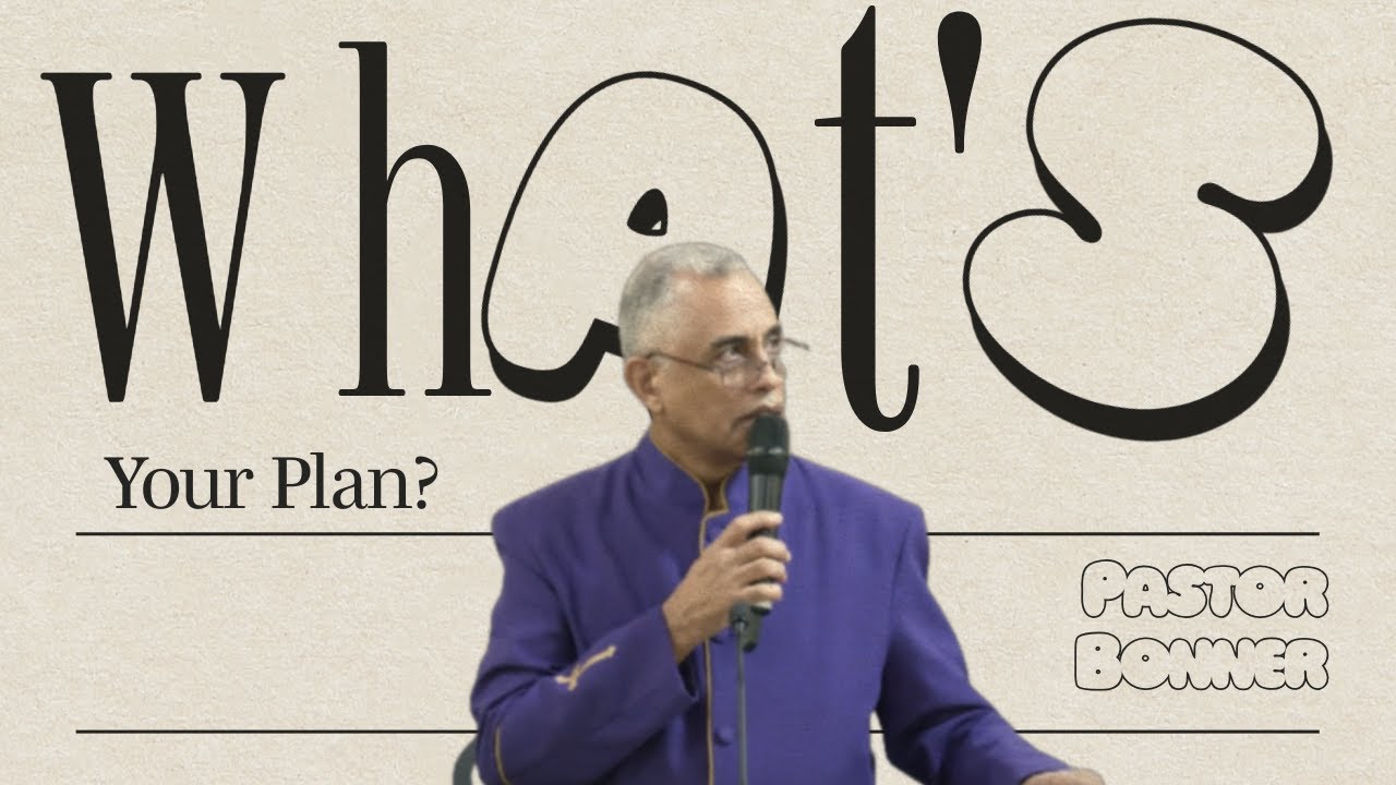 Pastor Bonner | What's Your Plan? - YouTube