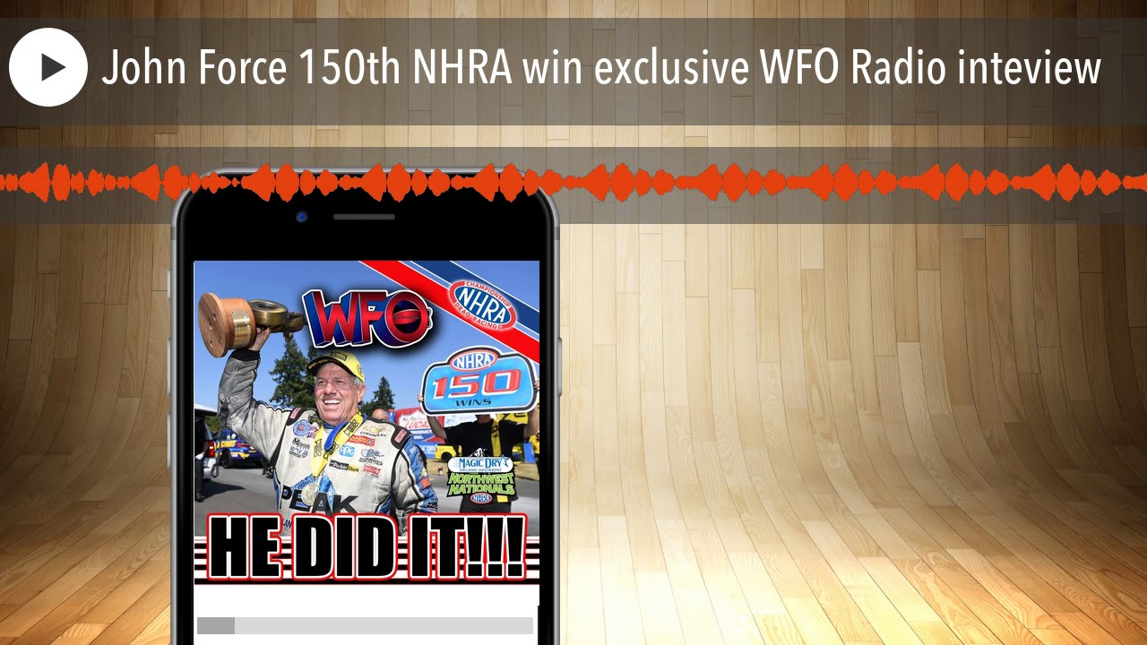 John Force 150th NHRA win exclusive WFO Radio inteview - YouTube