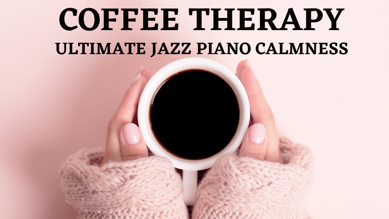 Coffee Therapy - Morning Calming and Relaxation - YouTube