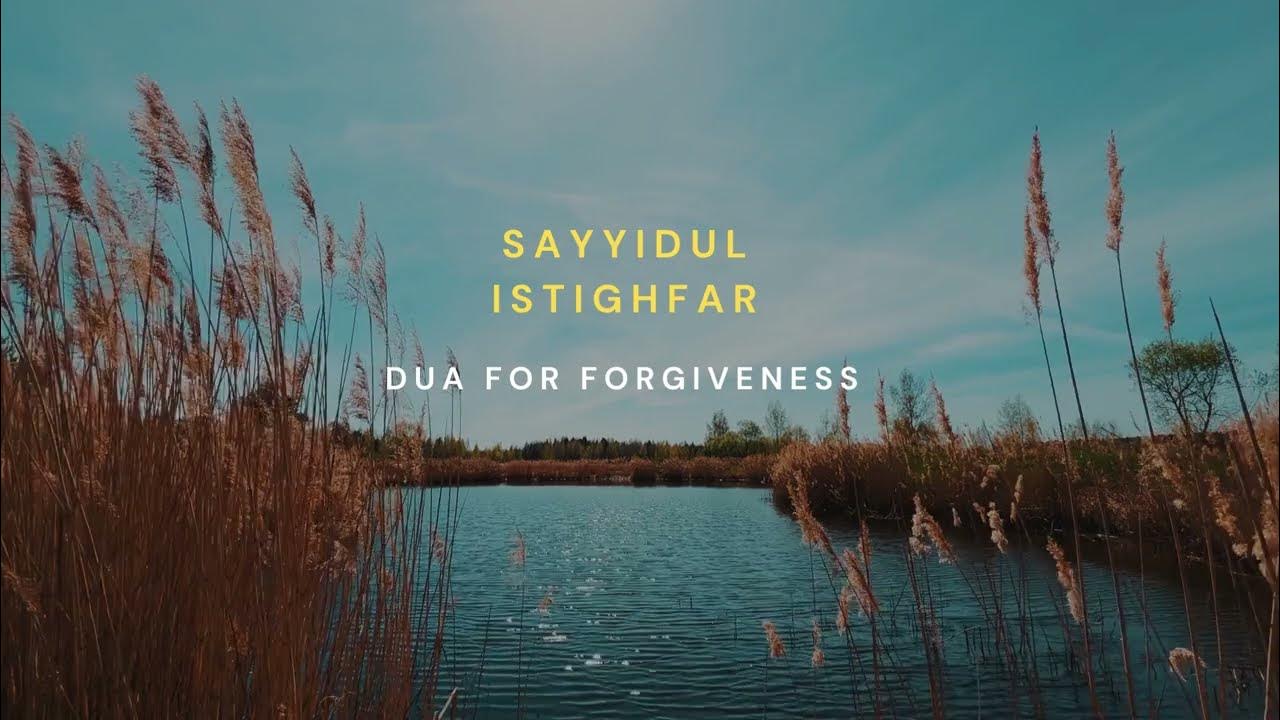 Sayyidul Istighfar: The Best Dua for Forgiveness - YouTube