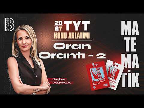 38) TYT Matematik - Oran Orantı 2 - Nagihan DAMARGÜÇ - 2027