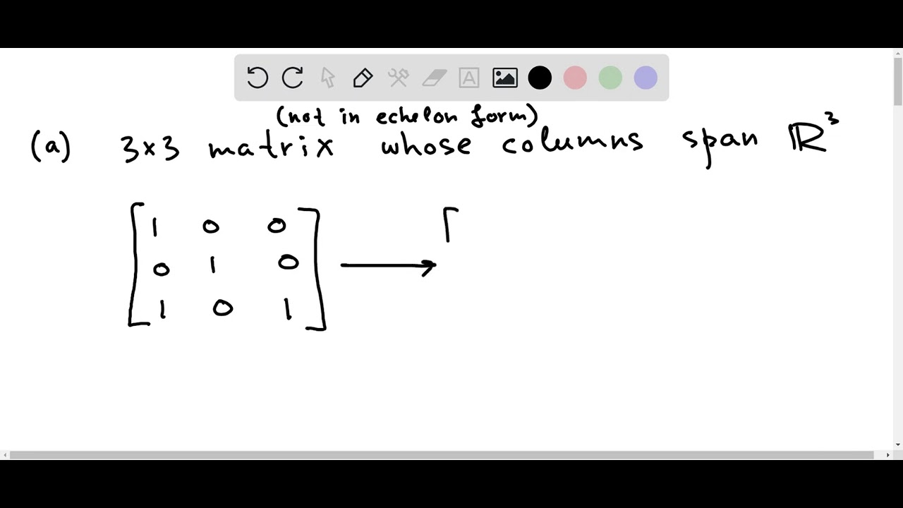 (a) Construct a 3 x 3 matrix, not in echelon form, whose columns span ...