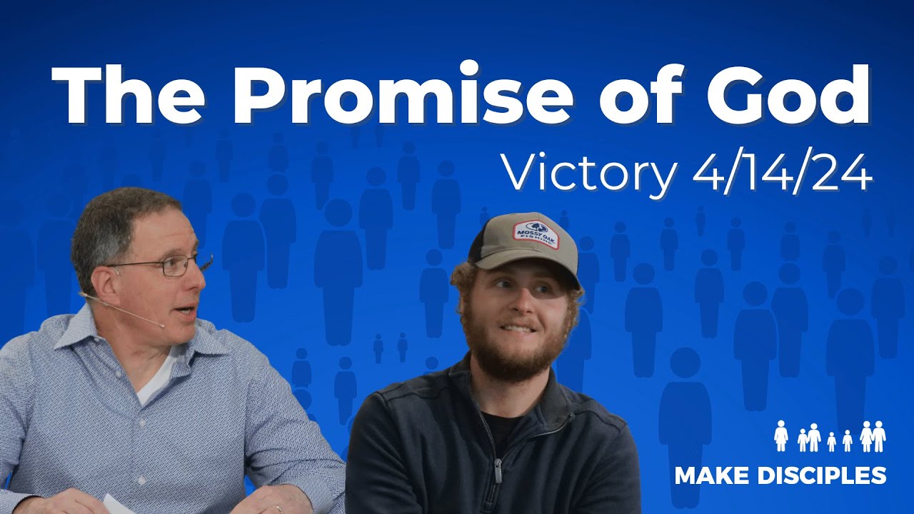 The Promise of God | Make Disciples 1 | Victory 4/14/24 - YouTube