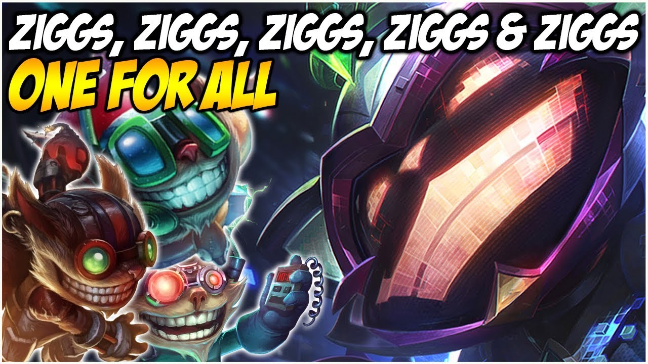 ZIGGS, ZIGGS, ZIGGS, ZIGGS & ZIGGS - One For All | League of Legends ...