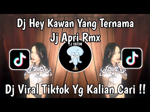 DJ HEY KAWAN YANG TERNAMA JEDAG JEDUG BY APRI REMIX VIRAL TIKTOK 2026 YANG KALIAN CARI 