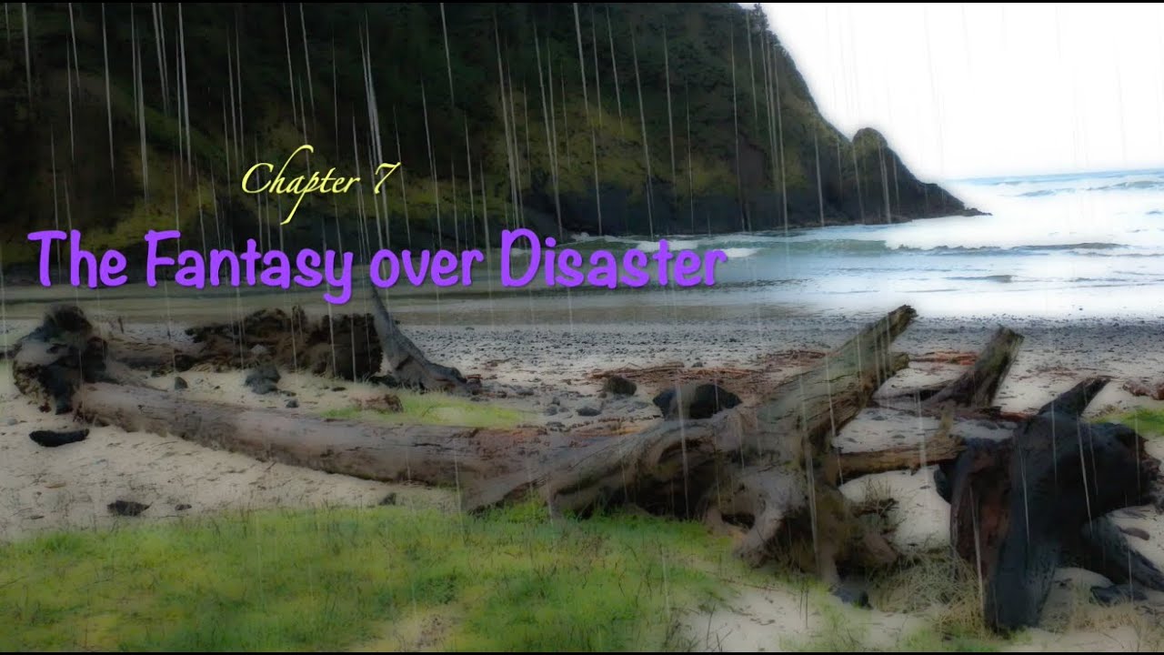Chapter 7: The Fantasy Over Disaster - YouTube