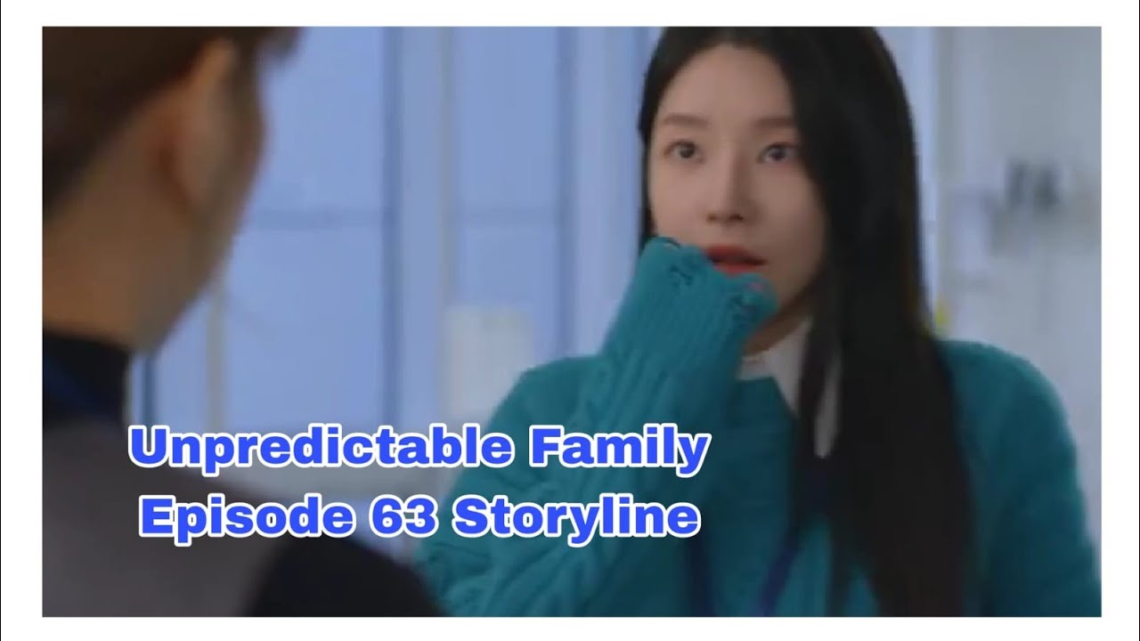 Episode 63 Storyline | Unpredictable Family 우당탕탕 패밀리 - YouTube