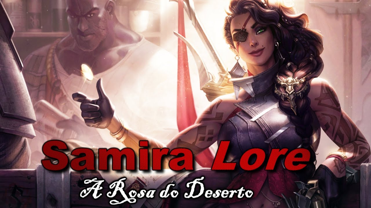 Samira História/Lore Oficial! A Rosa do Deserto! A Nova Personagem de ...