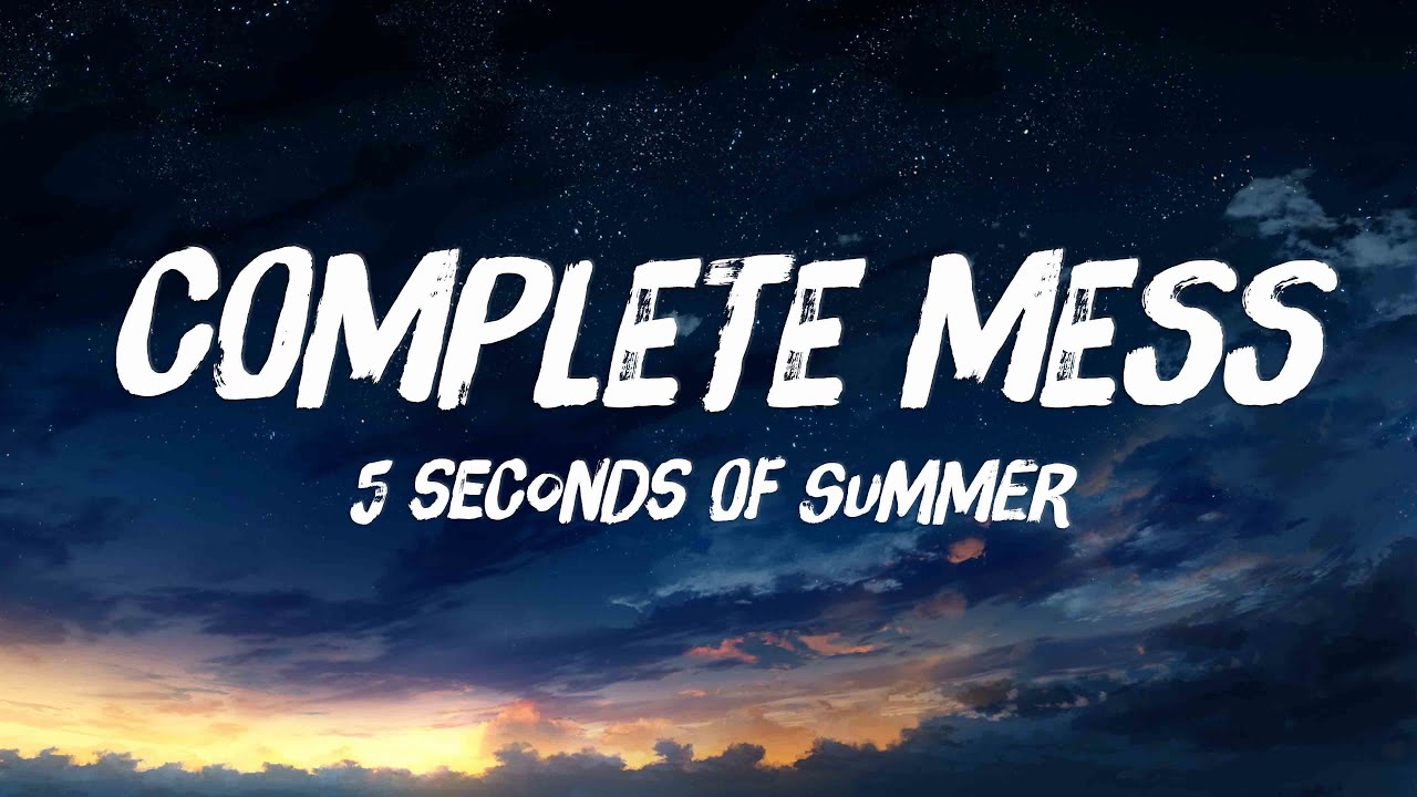 COMPLETE MESS - 5 Seconds of Summer (Letra) 🎈 - YouTube