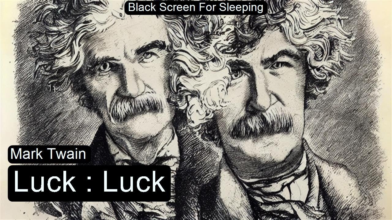 Luck : Luck by Mark Twain Black Screen For Sleeping - YouTube