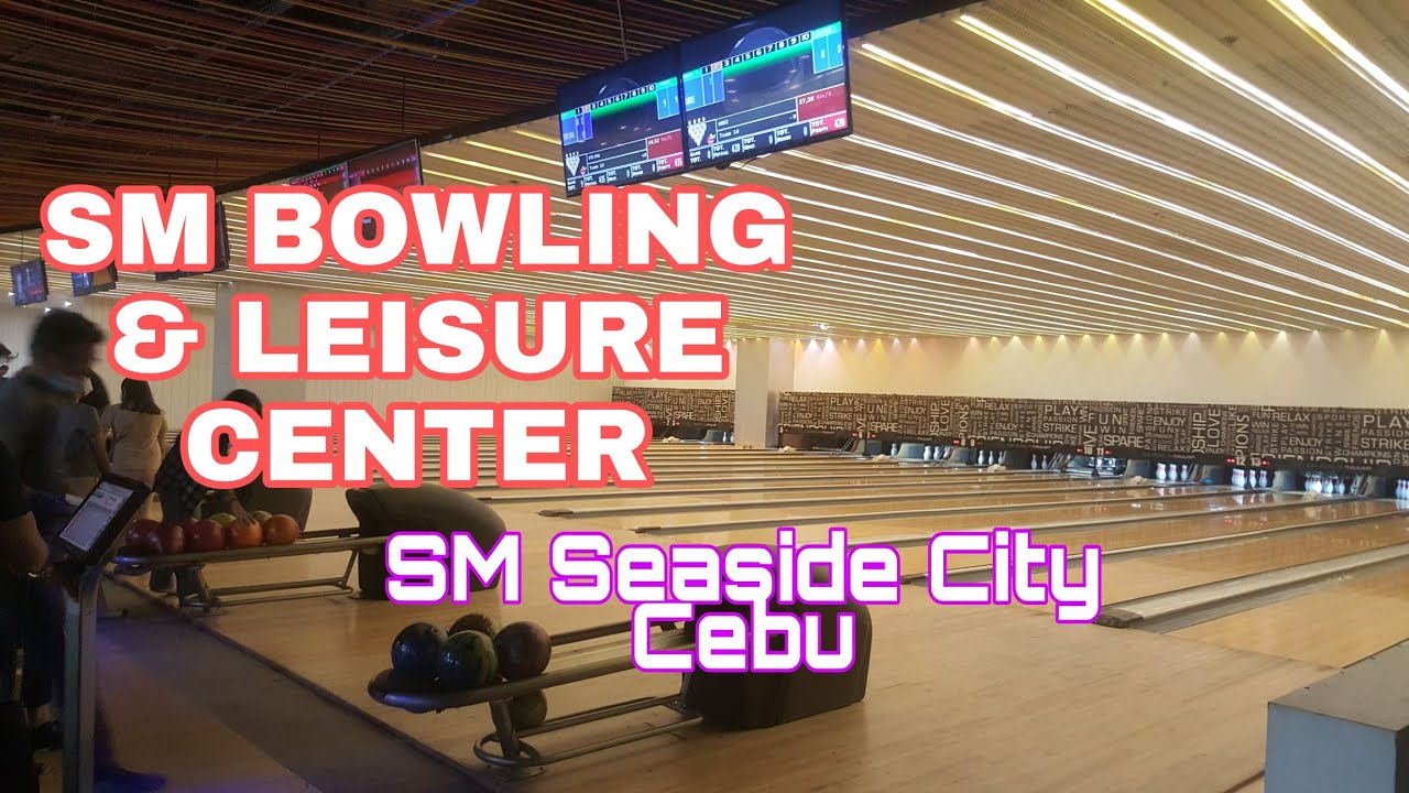 SM SEASIDE CITY CEBU | BOWLING & LEISURE CENTER - YouTube