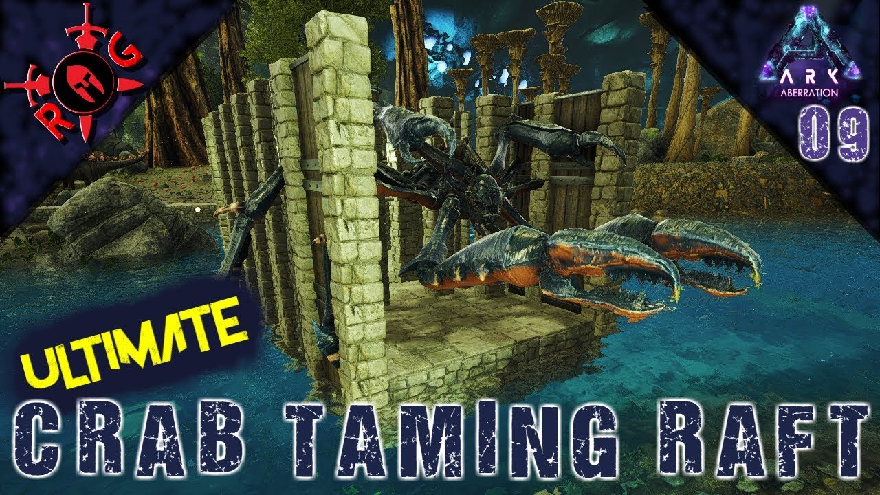 ARK | ABERRATION | ULTIMATE CRAB TAMING RAFT! Ep 9 [Sons of AnARKy ...