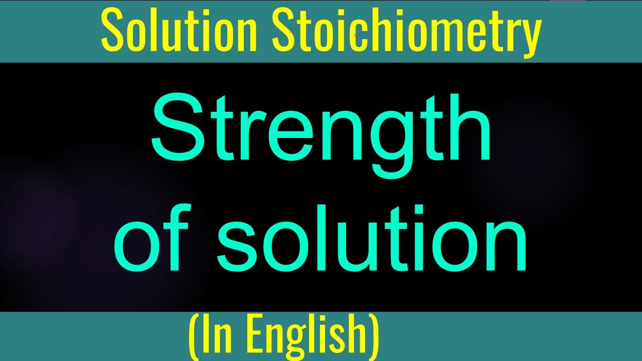 Basic Stoichiometry strength of solution: Lecture - YouTube