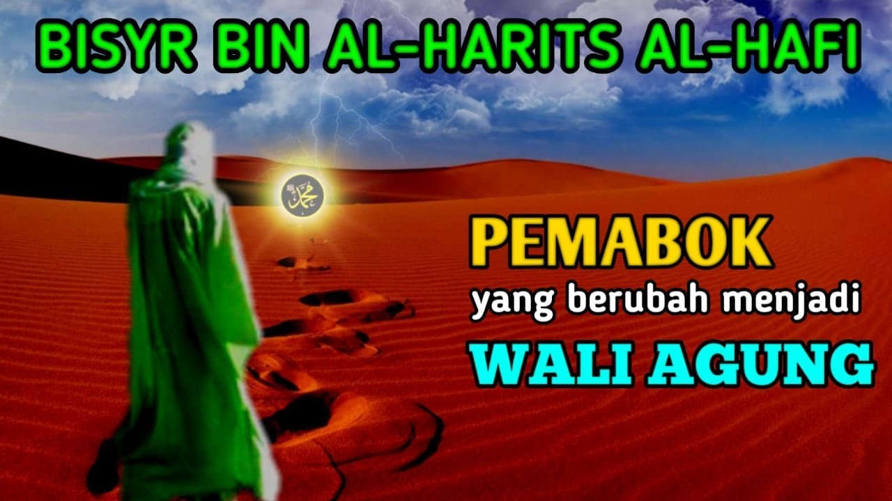 Kisah pemabok Bisyr al-Harits al-Hafi berubah menjadi Wali agung - YouTube