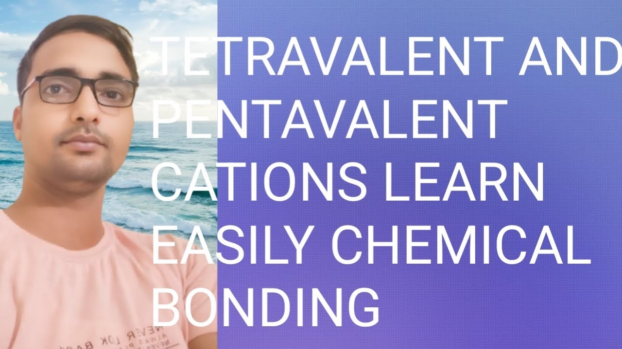 💥💥💯💯🤗TETRAVALENT AND PENTAVALENT CATIONS LEARN EASILY CHEMICAL BONDING ...