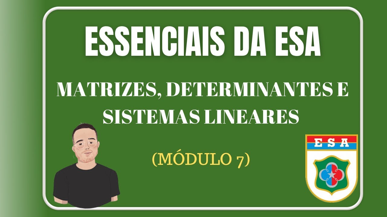 ESSENCIAIS DA ESA | MATRIZES, DETERMINANTES E SISTEMAS (MÓDULO 7) - YouTube