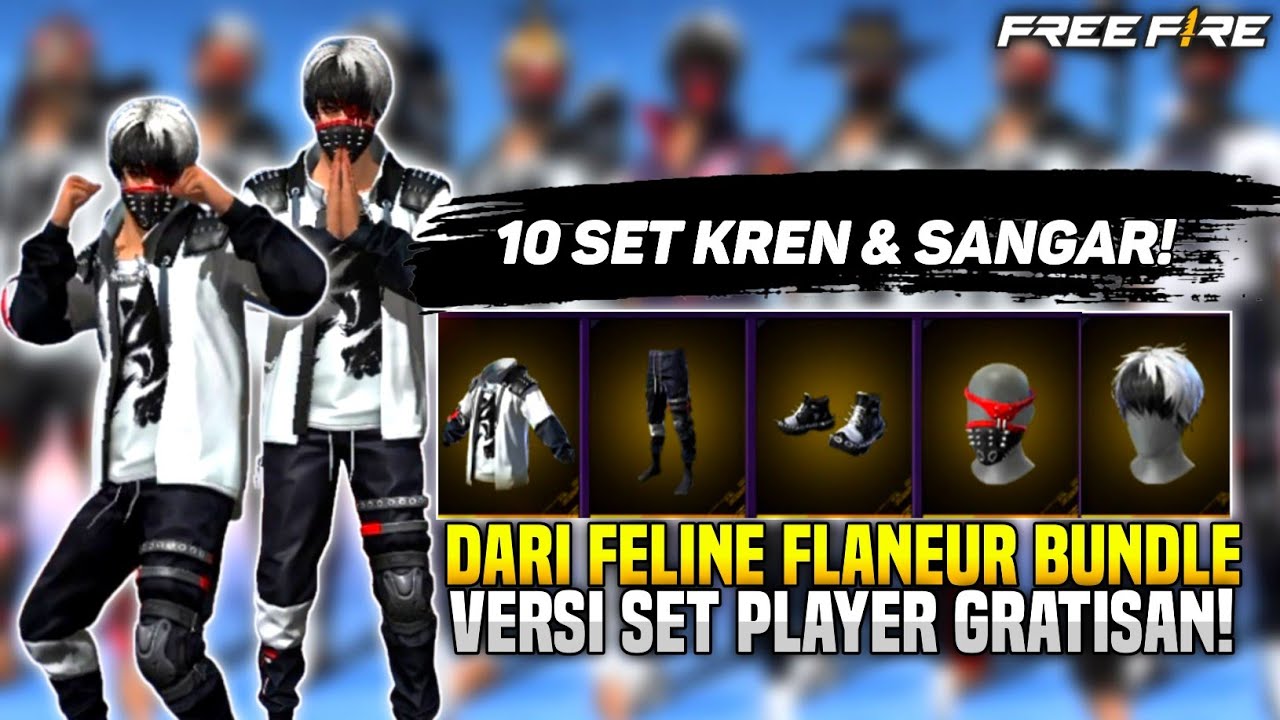 10 KOMBINASI SET FF KREN DAN SANGAR🔥 DARI BUNDLE FELINE FLANEUR TERBARU ...