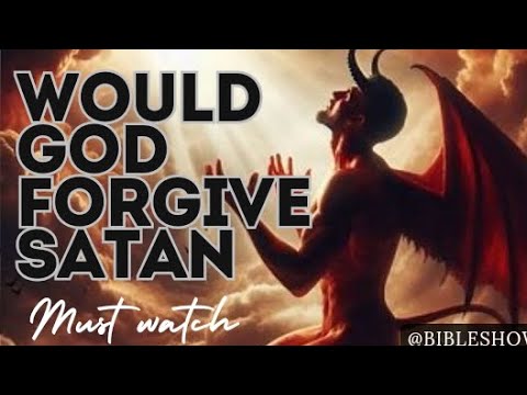 Would God ever forgive Satan, is it possible? Watch and be blessed ...
