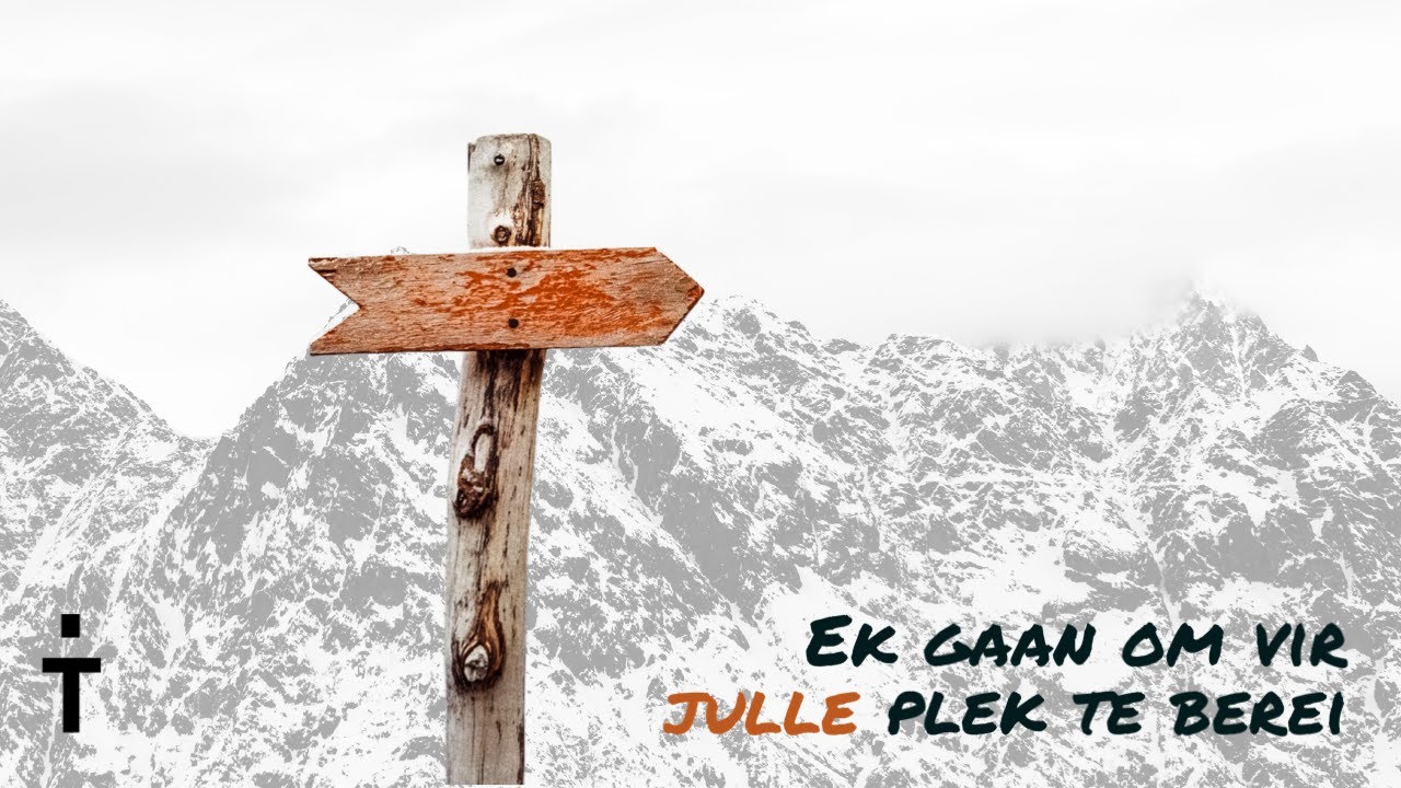 Ek gaan om vir julle plek te berei - YouTube