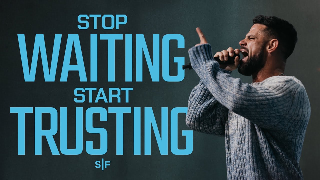 Stop Waiting, Start Trusting | Steven Furtick - YouTube